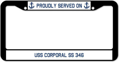 SignMission Proudly Served on USS CORPORAL SS 346 Plate Frame ...