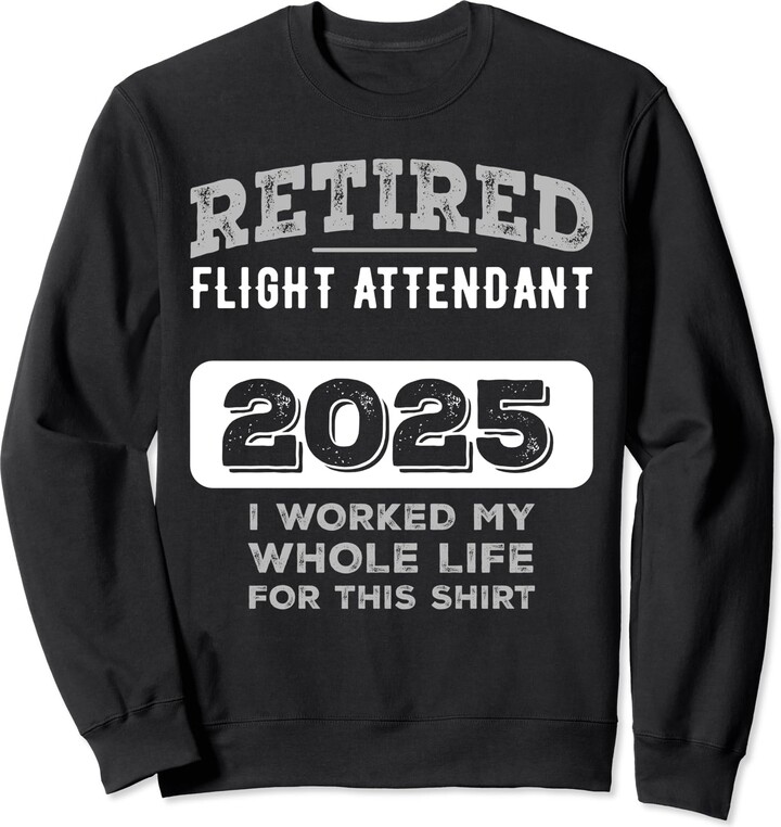 Retired Occupation 2025 Apparel Retired Flight Attendant 2025 Funny Retirement Sweatshirt ...