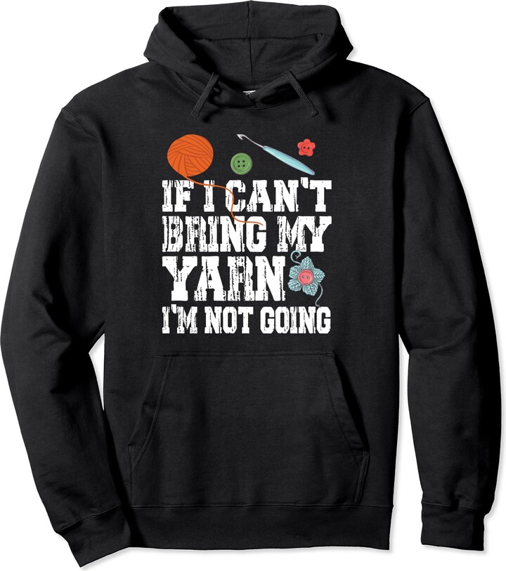 Meme Merch Club If I Can't Take My Yarn I'm Not Going Funny Crochet ...