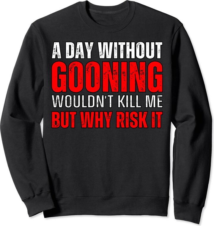 Day Without Gooning Wouldn't Kill Me Why Risk It A Day Without Gooning Wouldn't Kill Me But Why ...