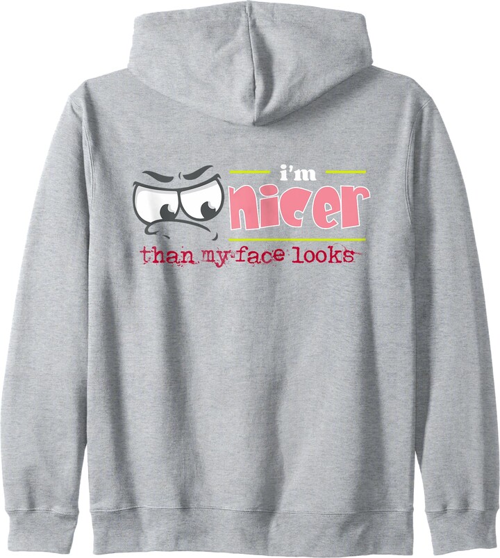 I Have A Resting Mean Face Funny I'm Nicer Than My Face Looks Zip ...