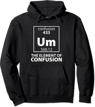 Science Nerd Pun Chemistry Geek Humor Tees Um the Element of Confusion ...
