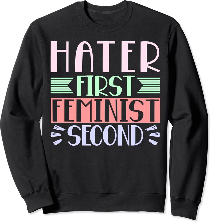 Feminist Feminism Women Empowerment Hater First Feminist Second ...