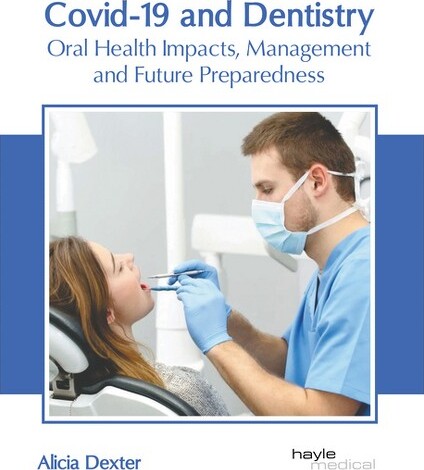Hayle Medical Covid-19 and Dentistry: Oral Health Impacts, Management ...