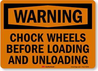 SmartSign Warning - Chock Wheels Before Loading And Unloading 3M ...