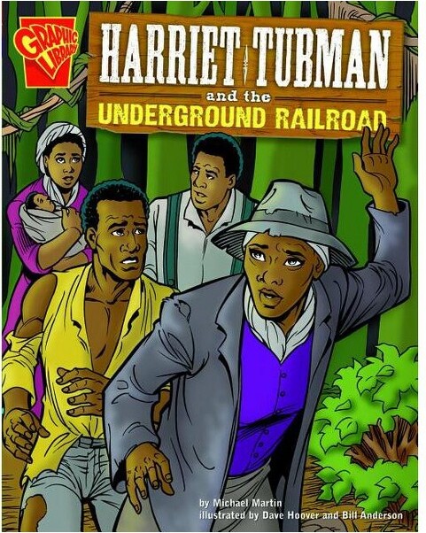 Harriet Tubman and the Underground Railroad - (Graphic History) by ...