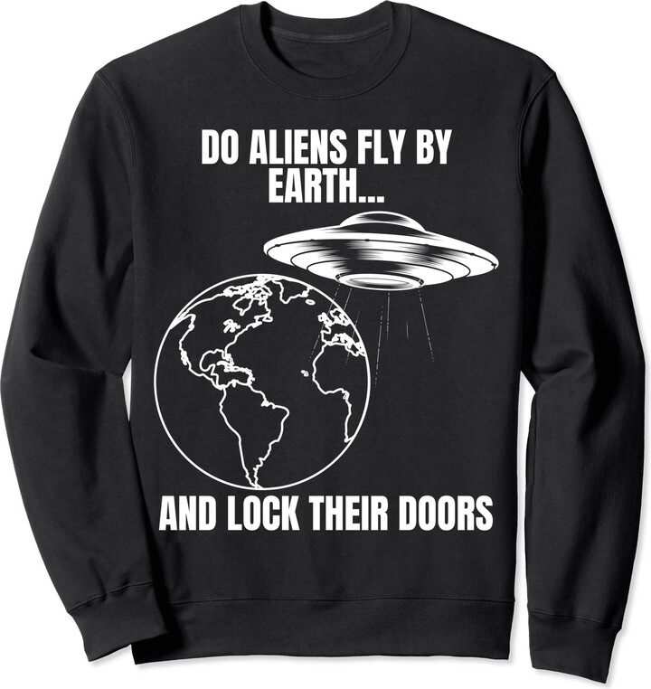 Funny Sarcastic Alien And Earth Design Co. Do Aliens Fly By Earth And ...