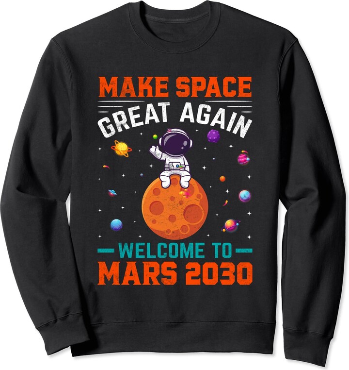 Make Space Great Again Welcome To Mars 2030 Gift Make Space Great Again Welcome To Mars 2030 ...