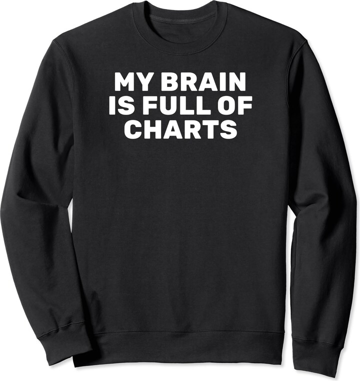 GRC Designs Nurse Charts Meme Quote Sweatshirt - ShopStyle T-shirts