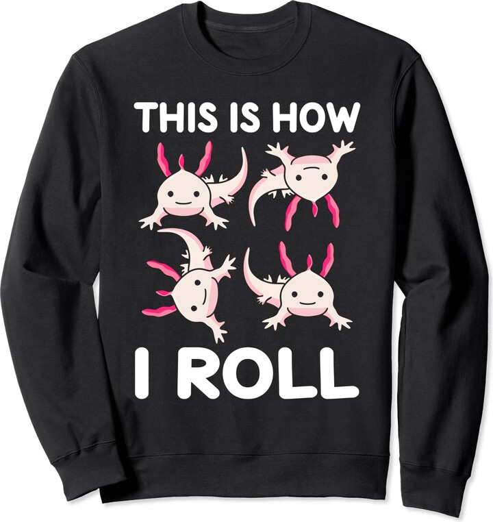 Funny Axolotl Gifts Women Men & Kids This Is How I Roll Cute Axolotl ...