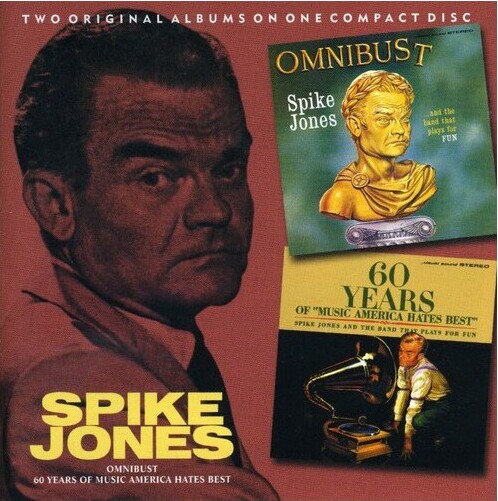 Spike Jones - Omnibust: 60 Years of Music America Hates Best (CD ...