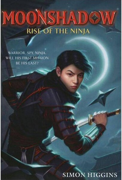Little, Brown Books for Young Readers Moonshadow: Rise of the Ninja - by Simon Higgins ...