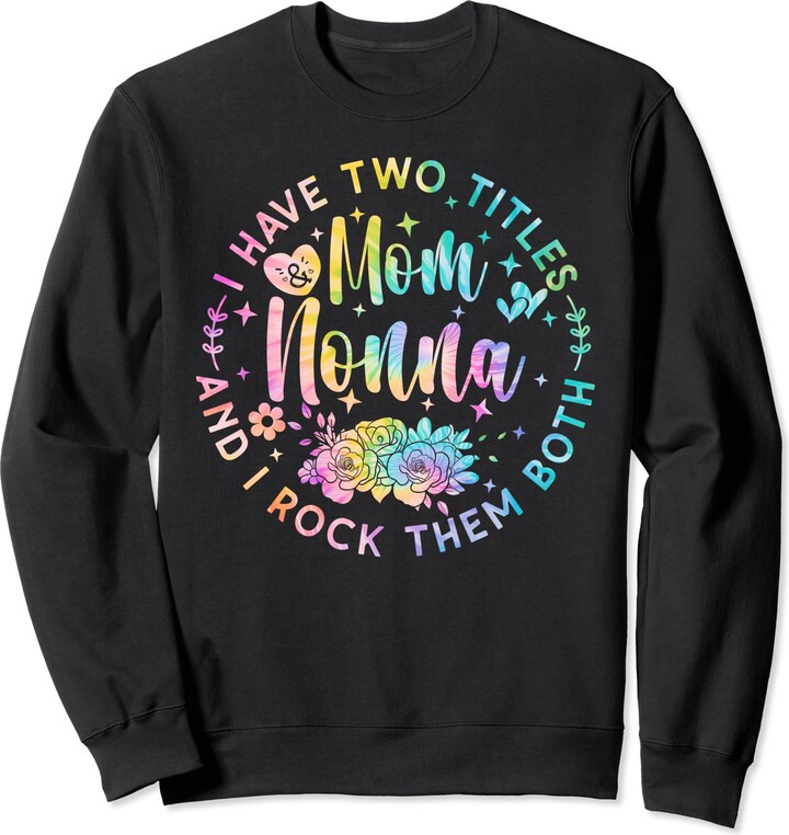 Proud Mom Nonna Funny Mothers Day 2024 Gifts I Have Two Titles Mom And Nonna Tie Dye Mother's ...