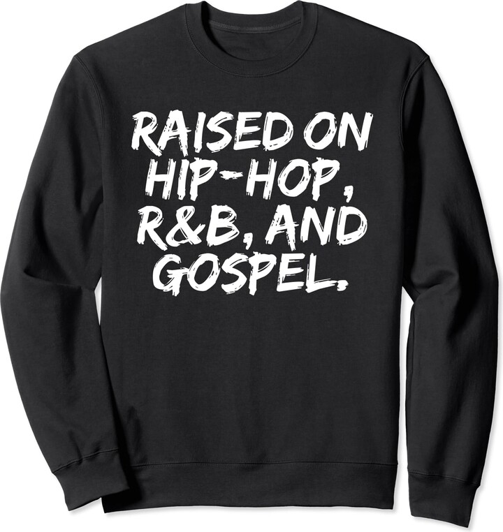 50th Anniversary Outfit Raised on Hip-Hop R&B Gospel Sweatshirt ...
