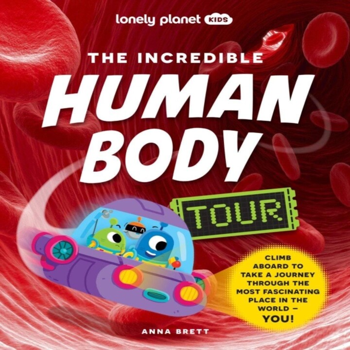 Anna Brett Lonely Planet Kids The Incredible Human Body Tour Book ...