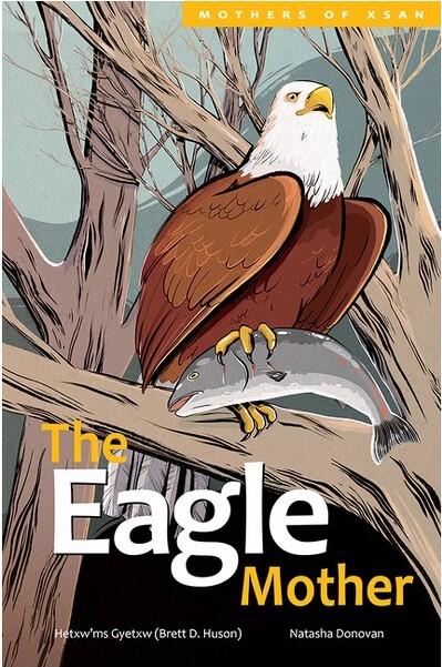 Highwater Press The Eagle Mother - (Mothers of Xsan) by Hetxw'ms Gyetxw ...