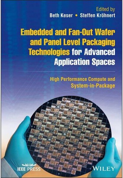 Wiley-IEEE Press Embedded and Fan-Out Wafer and Panel Level Packaging ...