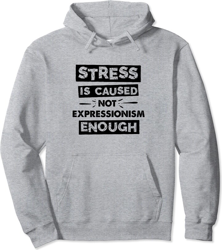Funny Anti Stress Expressionism Gifts For Xmas Stress Is Caused By Not ...