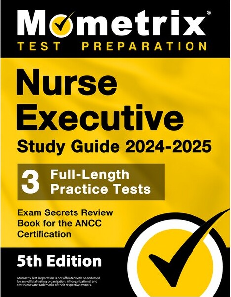 Mometrix Media LLC Nurse Executive Study Guide 2024-2025 - 3 Full ...