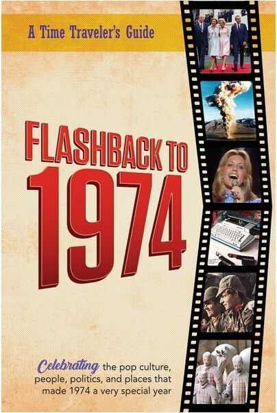 Flashback to 1974 - Celebrating the pop culture, people, politics, and places. - (A Time ...
