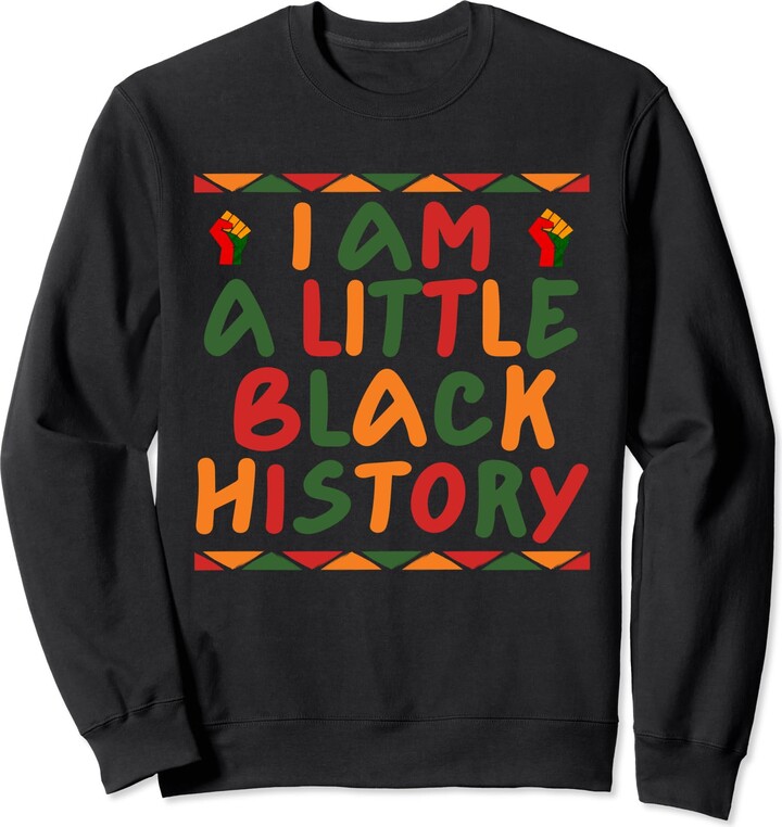 Black History Month African American Quote Funny I Am A Little Black History Sweatshirt ...