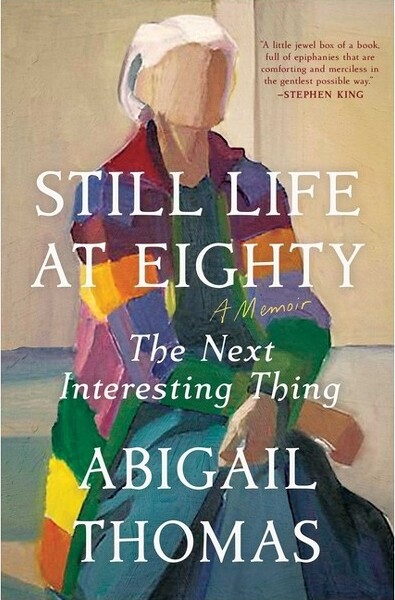 Scribner Book Company Still Life at Eighty - by Abigail Thomas ...