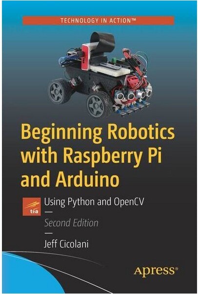 Apress Beginning Robotics with Raspberry Pi and Arduino - 2nd Edition by Jeff Cicolani ...