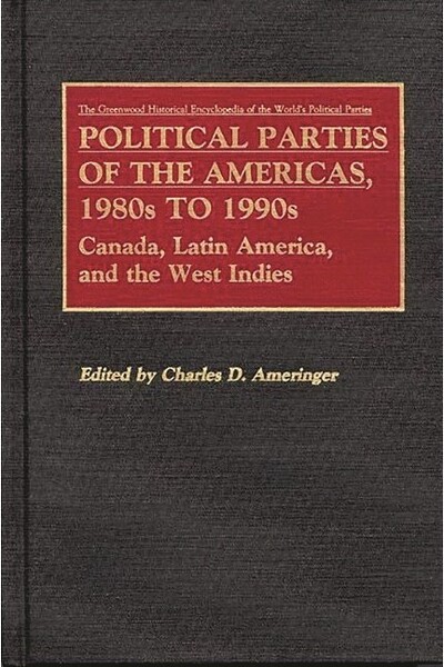 Political Parties of the Americas, 1980s to 1990s - (Greenwood ...
