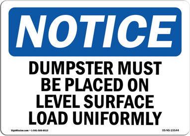 SignMission Osha Notice Dumpster Level Surface Load Uniformly Sign ...