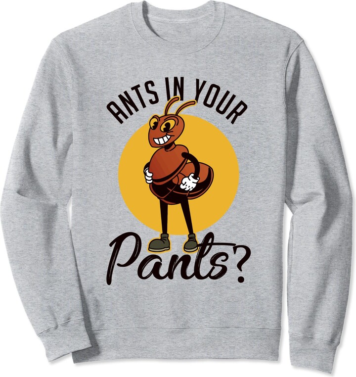 unique Butterfly & Insect Designs Ants in your pants? Sweatshirt ...