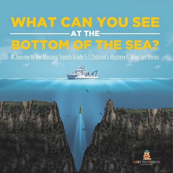 What Can You See in the Bottom of the Sea? A Journey to the Mariana ...